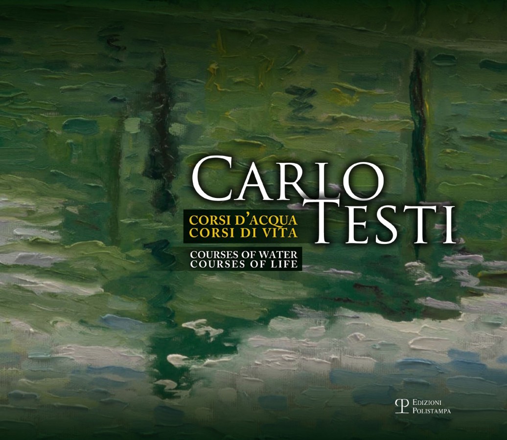 Carlo Testi Corsi d’acqua, corsi di vita Courses of water, courses of ...